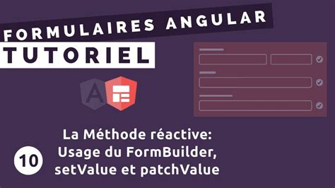 tutoriel formulaires angular 10 usage du formbuilder et des méthodes setvalue patchvalue