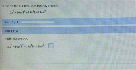Solved Factor Out The GCF First Then Factor By Grouping Chegg Com