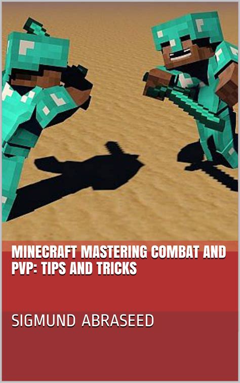 Minecraft Mastering Combat And Pvp Tips And Tricks Unofficial By Sigmund Abraseed Goodreads