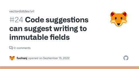 Code Suggestions Can Suggest Writing To Immutable Fields · Issue 24 · Vectordotdevvrl · Github