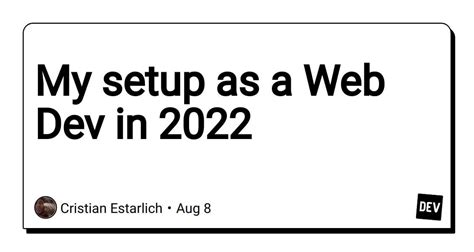 My Setup As A Web Dev In 2022 Rdevto