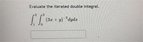 solved evaluate the iterated double integral