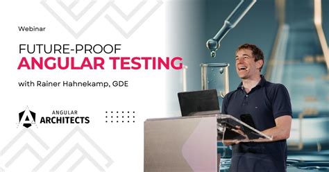 Future Proof Angular Testing Angulararchitects