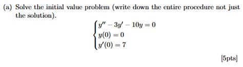Solved A Solve The Initial Value Problem Write Down The