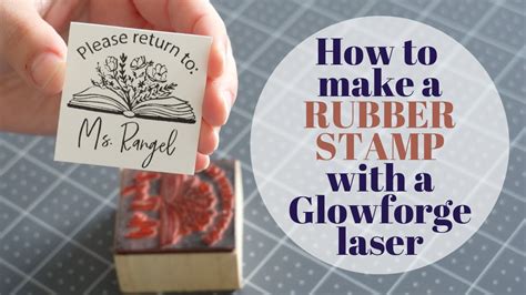 How To Make A Rubber Stamp Using A Glowforge Laser Youtube