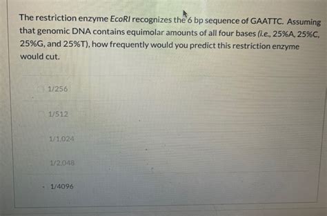 Solved The Restriction Enzyme Ecori Recognizes The 6 Bp