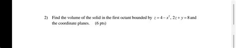 Solved 2 Find The Volume Of The Solid In The First Octant