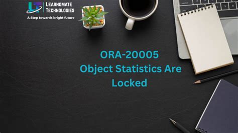 Ora 20005 Object Statistics Are Locked Stattype All Learnomate Technologies