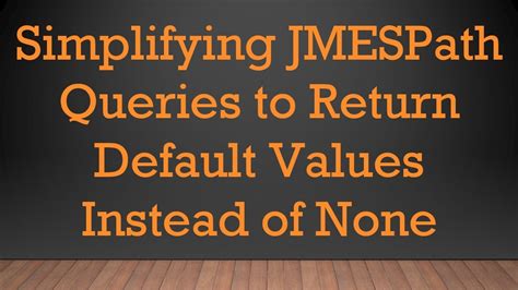Simplifying Jmespath Queries To Return Default Values Instead Of None Youtube