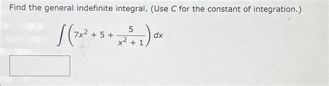 solved find the general indefinite integral use c ﻿for the