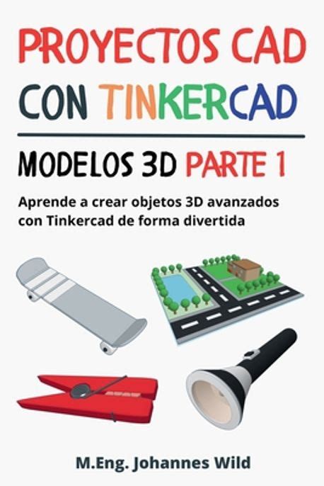Proyectos Cad Con Tinkercad Modelos 3d Parte 1 Wild M Eng Johannes
