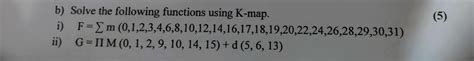 Solved B Solve The Following Functions Using K Map I