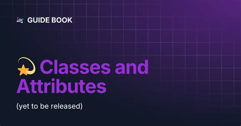 💫 Classes And Attributes Guide Book