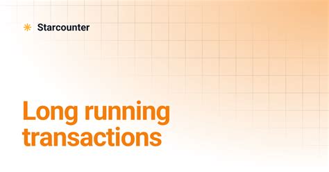 Long Running Transactions Starcounter