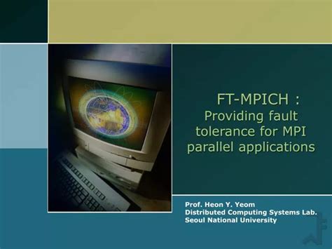 Ppt Ft Mpich Providing Fault Tolerance For Mpi Parallel Applications Powerpoint Presentation