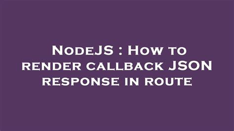 Nodejs How To Render Callback Json Response In Route Youtube