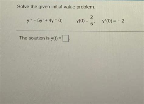 solved solve the given initial value problem y 5y 4y
