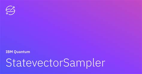 statevectorsampler ibm quantum documentation