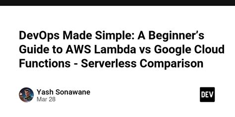 Devops Made Simple A Beginners Guide To Aws Lambda Vs Google Cloud Functions Serverless