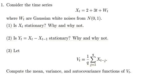 1 Consider The Time Series Xt 2 3t Wt Where Wt Are Gaussian White Noises From N0 1 1 Is Xt