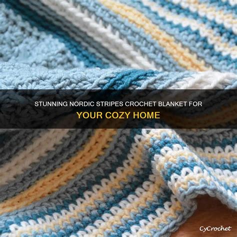 Stunning Nordic Stripes Crochet Blanket For Your Cozy Home Cycrochet