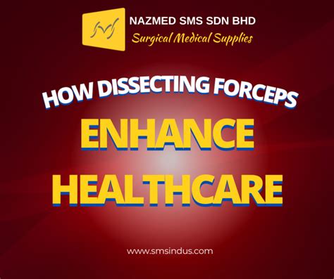 Precision In Care How Dissecting Forceps Enhance Healthcare Surgical