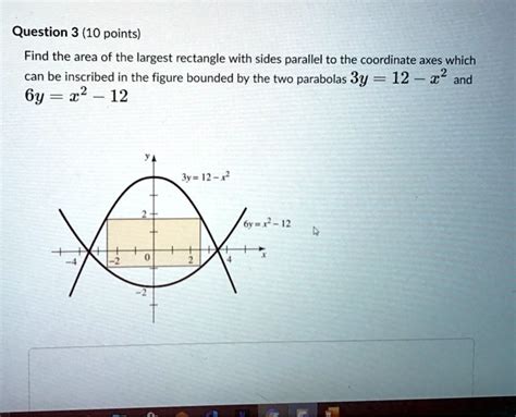 question 3 10 points find the area of the largest rectangle with