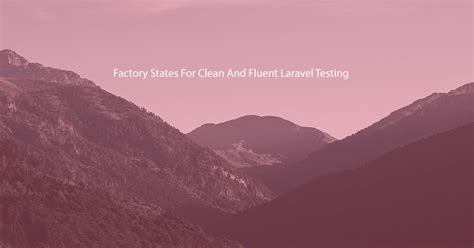 Factory States For Clean And Fluent Laravel Testing