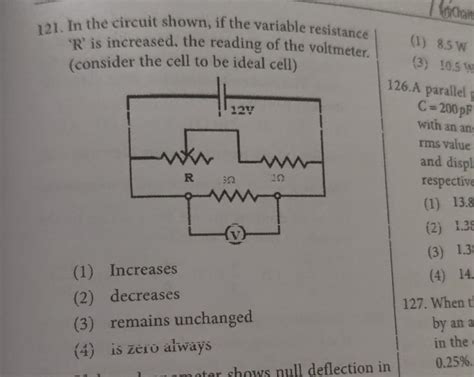 121 In The Circuit Shown If The Variable Resistance R Is Increased