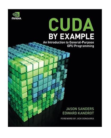 CUDA By Example An Introduction To General Purpose GPU Programming Sanders Jason Kandrot