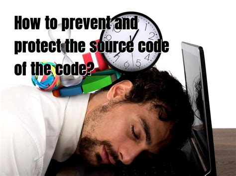 How To Prevent Piracy Of Software And Protect The Source Code