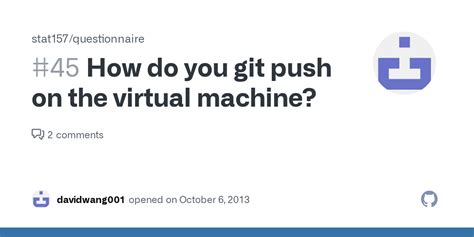 How Do You Git Push On The Virtual Machine · Issue 45 · Stat157questionnaire · Github