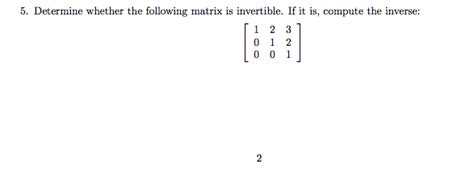 Solved Determine Whether The Following Matrix Is Invertible Chegg