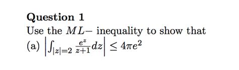 Solved Use The ML Inequality To Show That A Chegg Com