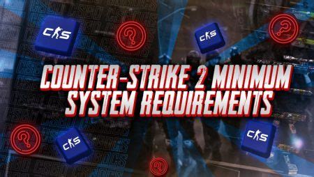 CS2 Minimum System Requirements What You Need