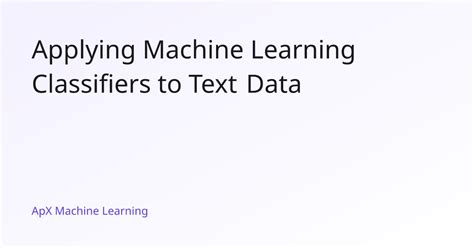 applying machine learning classifiers to text data