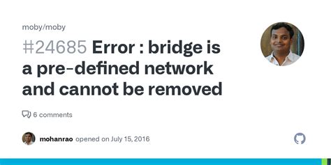error bridge is a pre defined network and cannot be removed · issue 24685 · moby moby · github