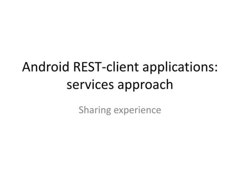 Android Rest Client Applications Services Approach Droidcon Bucharest 2012 Pdf
