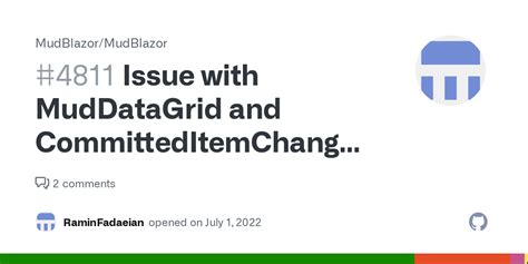 Issue With MudDataGrid And CommittedItemChanges Event Issue MudBlazor MudBlazor GitHub