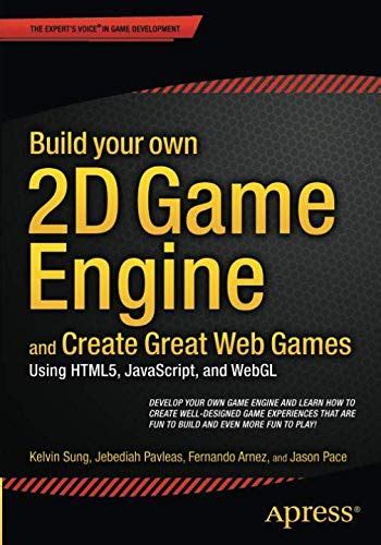 Build Your Own 2d Game Engine And Create Great Web Games Using Html5 Javascript And Webgl