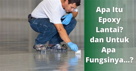 Mengenal Fungsi Epoxy Lantai Berdasarkan Jenisnya Pt Bermutu