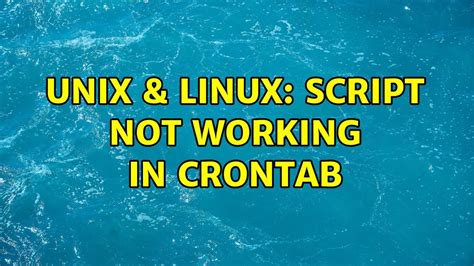 Unix And Linux Script Not Working In Crontab 2 Solutions Youtube