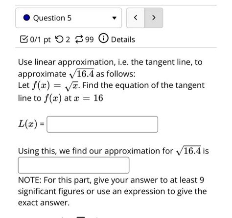 Solved Use Linear Approximation Ie The Tangent Line To