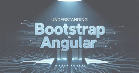 understanding bootstrap in angular