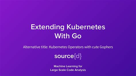 Extending Kubernetes With Go Speaker Deck