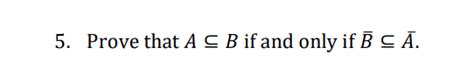 Solved Prove that AB if and only if BˉAˉ Chegg