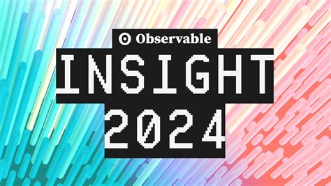 Register Now For Insight 2024 Observable