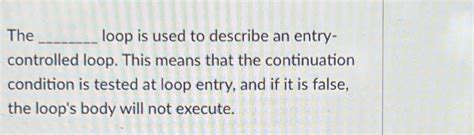 Solved The Q ﻿loop Is Used To Describe An Entrycontrolled