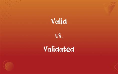 valid vs validated what s the difference