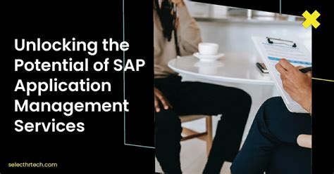 Unlocking The Potential Of Sap Application Management Services